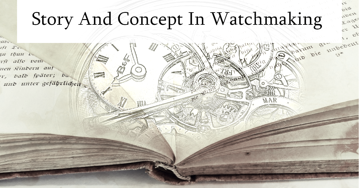 Story and Concept in Watchmaking – Why they are More Important than ...